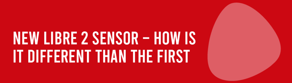Libre 2 sensor - How is it different than the first
